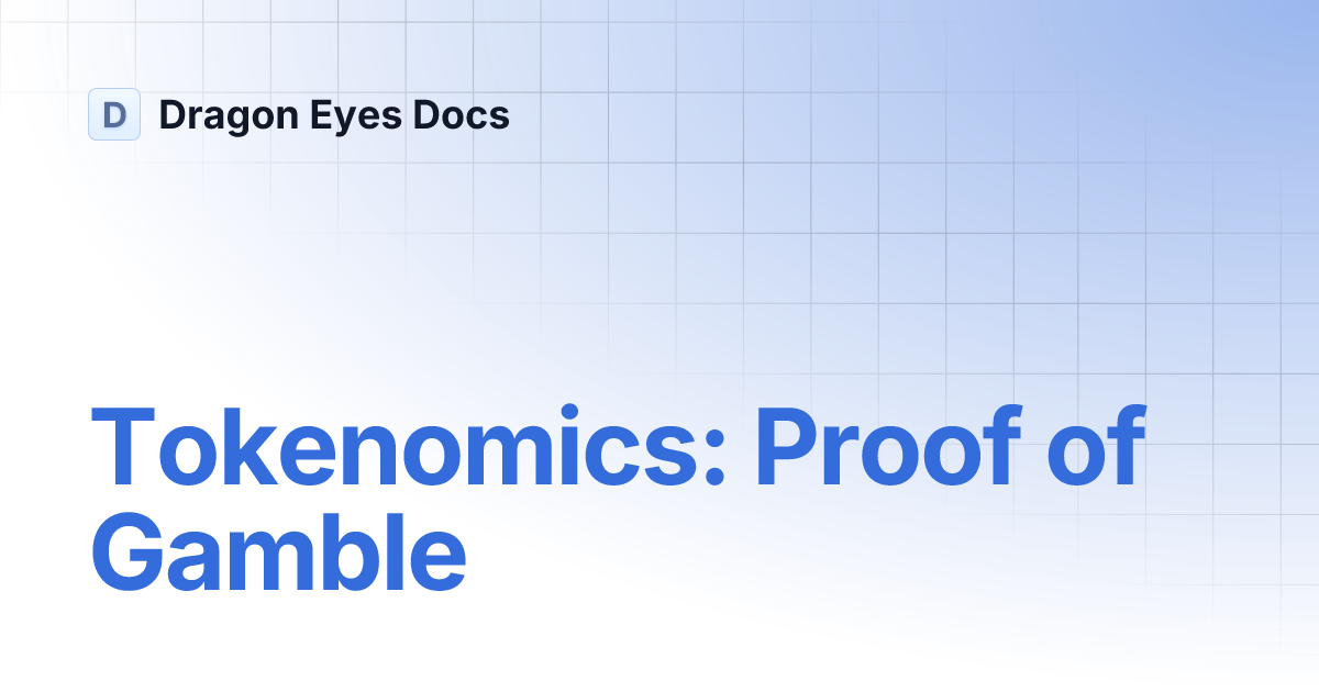 Tokenomics: Proof of Gamble | Dragon Eyes Docs